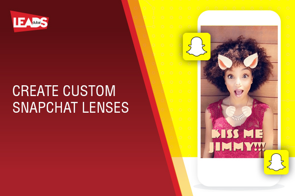 Create Custom Snapchat Lenses - Express your Creativity Create Custom Snapchat Lenses - Express your Creativity