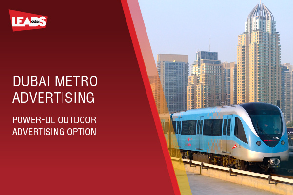 Metro Advertising in Dubai - Effective and Affordable | Leads Dubai