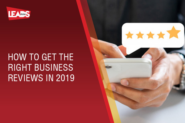 How to Get the Right Business Reviews in 2019 [A Must Read]