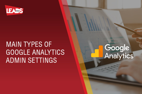 Main Types of Google Analytics Admin Settings | Must Read